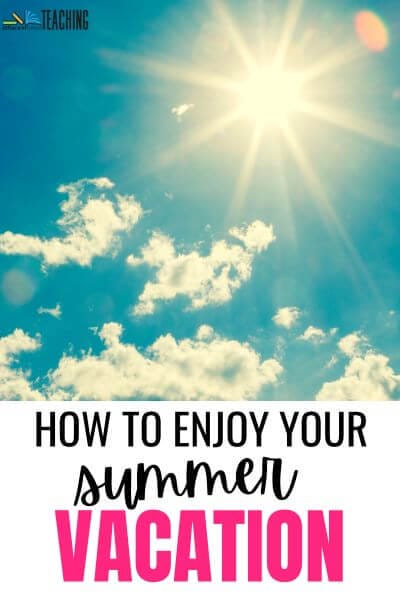 How to Enjoy Your Summer Vacation for Teachers - Differentiated Teaching