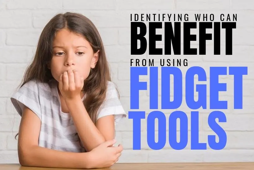 Why you should use fidget tools to support classroom learning (& how to ...