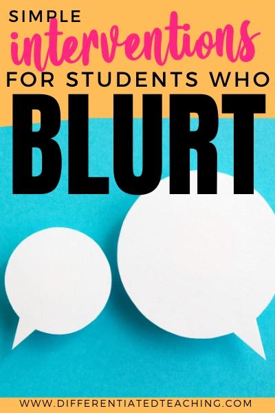 Simple Interventions for Students who Blurt - Differentiated Teaching