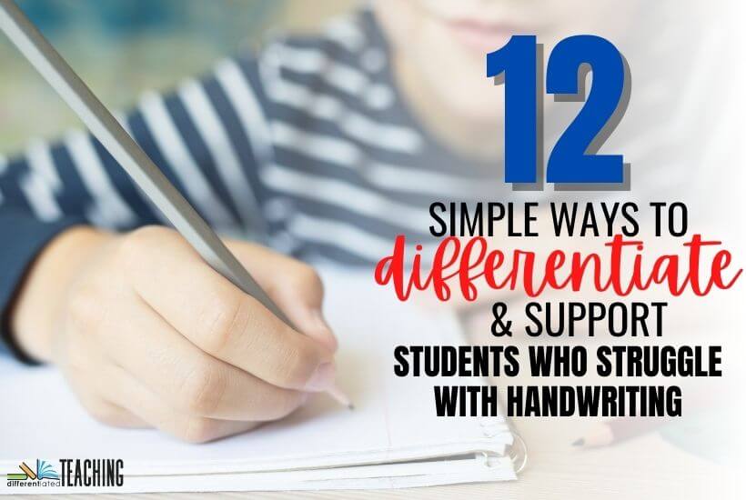 12 Ways to Differentiate for Students who Struggle with Handwriting