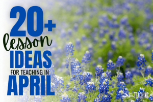 The Best April Teaching Ideas & Lesson Plans