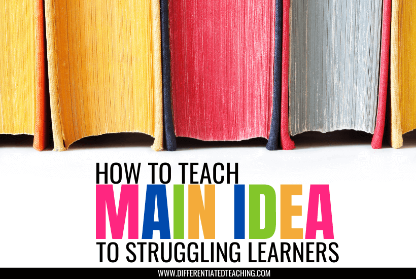 4 Ways to Teach Main Idea with Struggling Learners in Mind