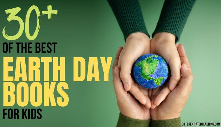 Best Earth Day Books for Kids: 30 Inspiring Stories to Celebrate Our ...