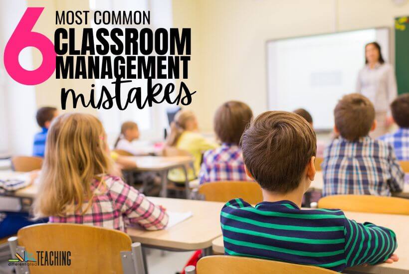 6 Mistakes New Teachers Make with Classroom Management Plans